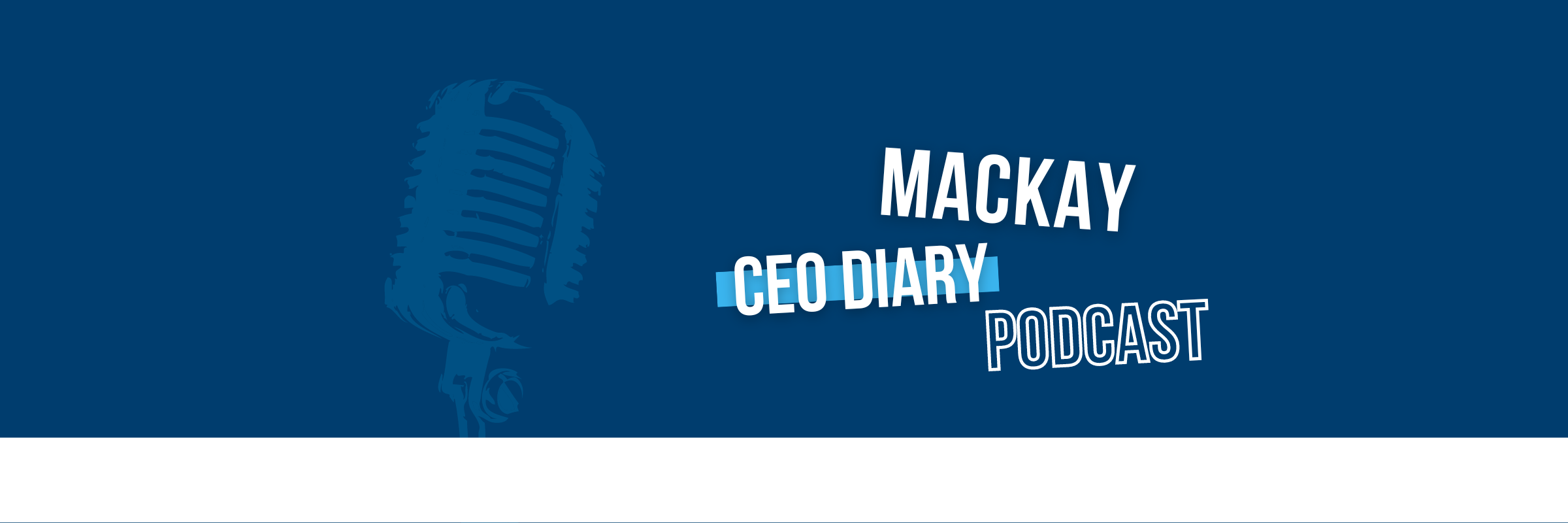 Global Business Leadership Podcasts | MacKay CEO Forums