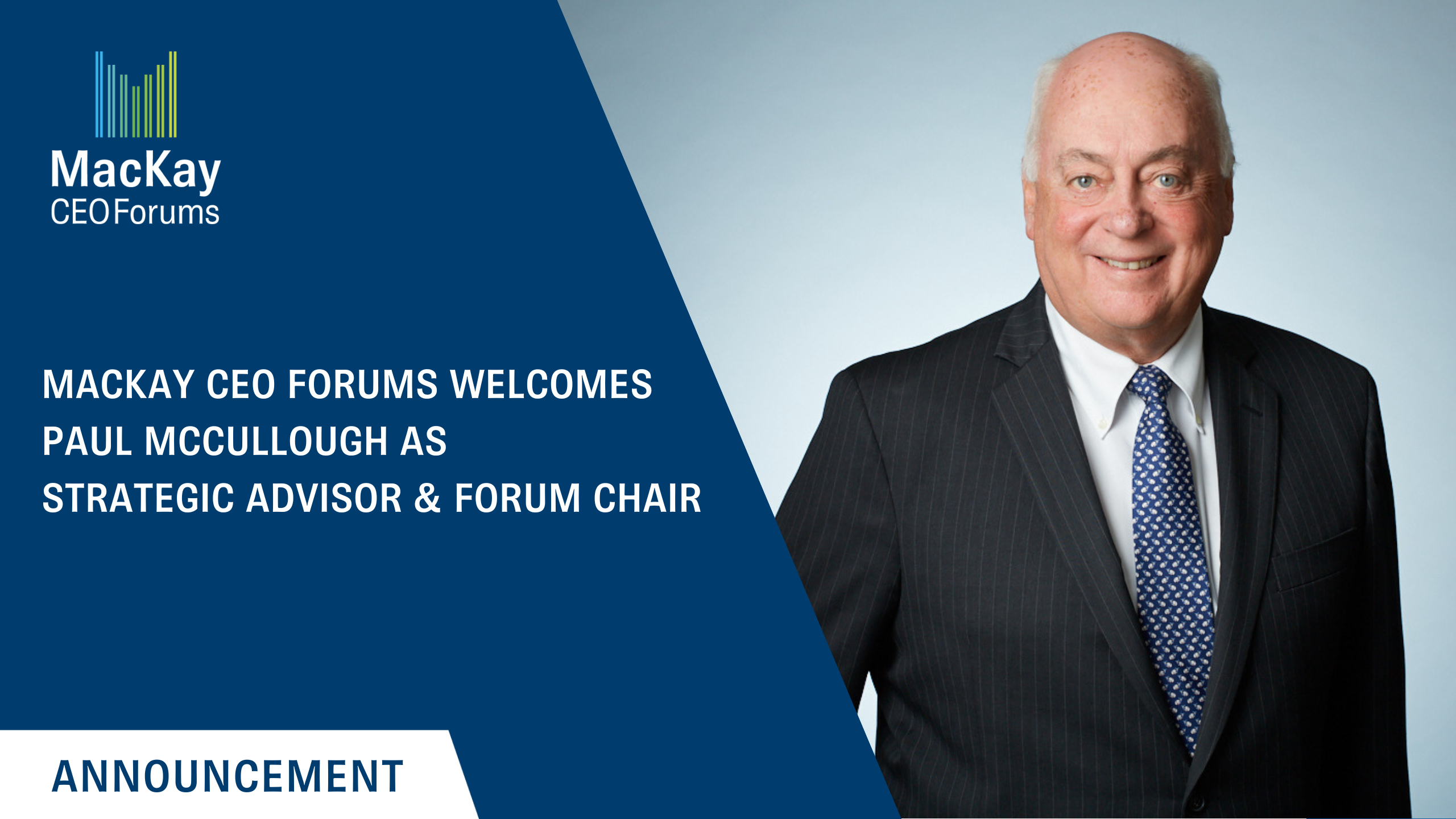 Paul McCullough Expands Role at MacKay CEO Forums as Forum Chair and ...